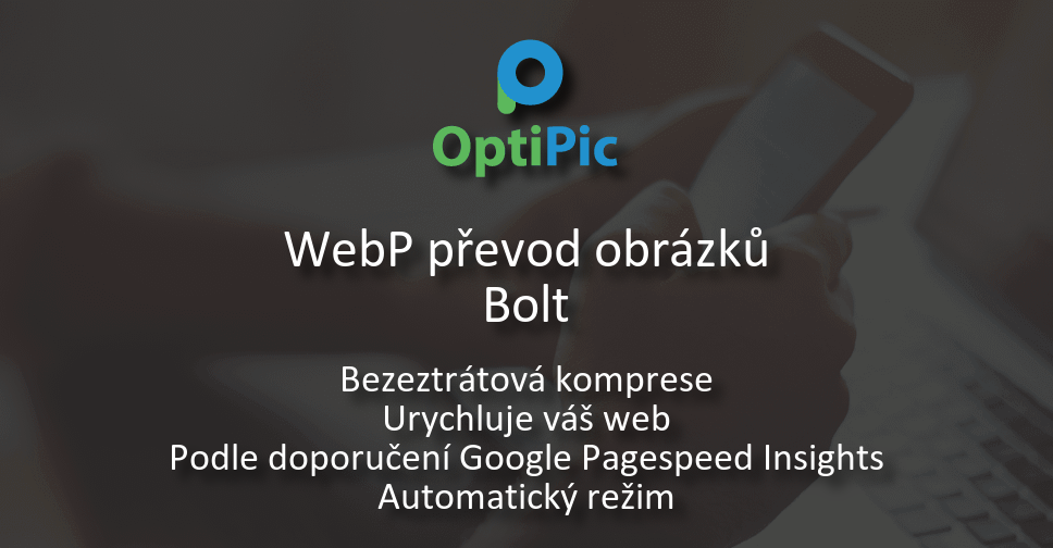 WebP převod obrázků Bolt na 2 kliknutí – plugin připravený pro OptiPic