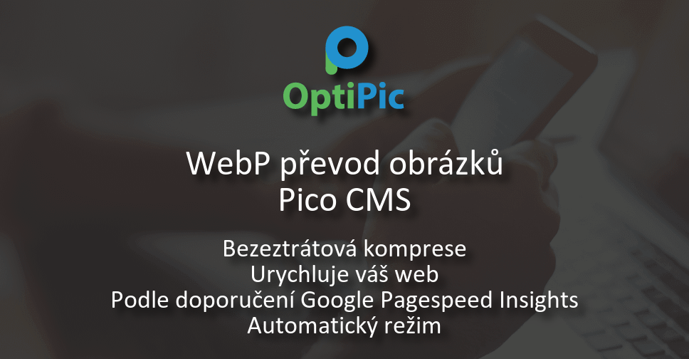 WebP převod obrázků Pico CMS na 2 kliknutí – plugin připravený pro OptiPic