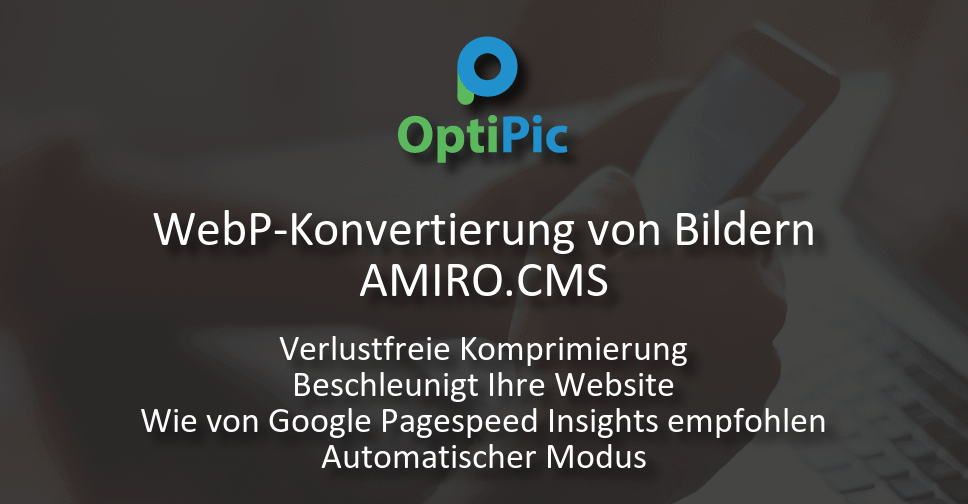 WebP-Konvertieren von Bildern AMIRO.CMS in 2 Klicks - OptiPic ready Plugin