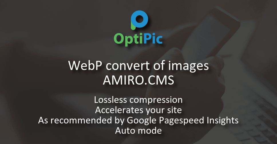 WebP convert images AMIRO.CMS in 2 clicks - OptiPic ready plugin