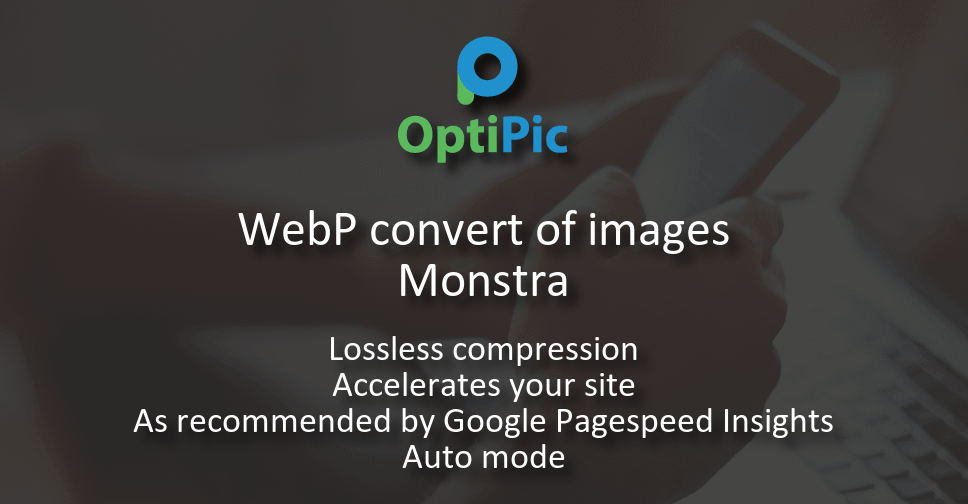 WebP convert images Monstra in 2 clicks - OptiPic ready plugin