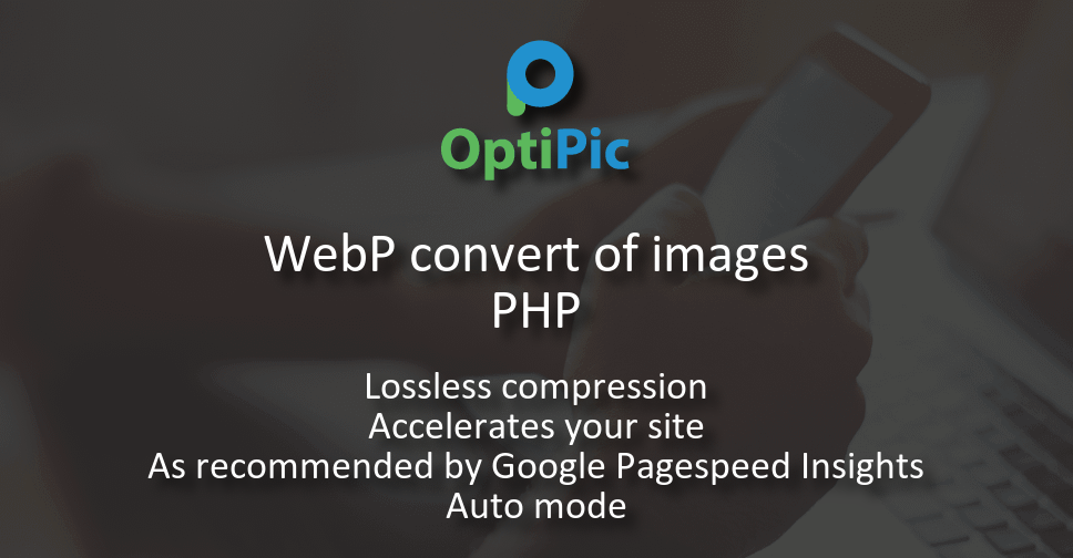 WebP convert images PHP in 2 clicks - OptiPic ready plugin