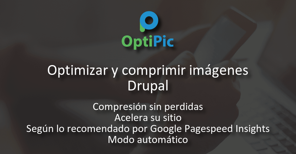 Optimizar imagenes Drupal - OptiPic plugin a compresión de imágenes para Drupal