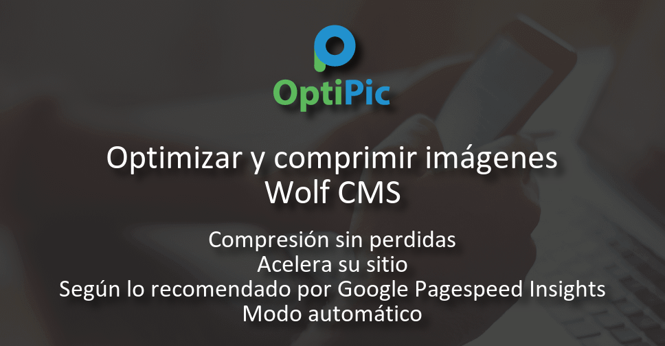 Optimizar imagenes Wolf CMS - OptiPic plugin a compresión de imágenes para Wolf CMS