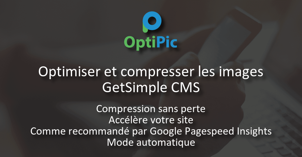 GetSimple CMS optimiser l'image - Plugin OptiPic pour la compression d'image pour GetSimple CMS