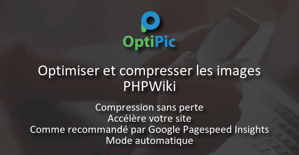 PHPWiki optimiser l'image - Plugin OptiPic pour la compression d'image pour PHPWiki