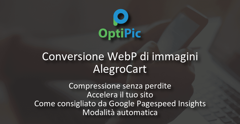 WebP converte le immagini AlegroCart in 2 clic - Plugin pronto per OptiPic