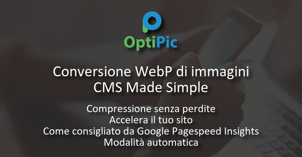 WebP converte le immagini CMS Made Simple in 2 clic - Plugin pronto per OptiPic