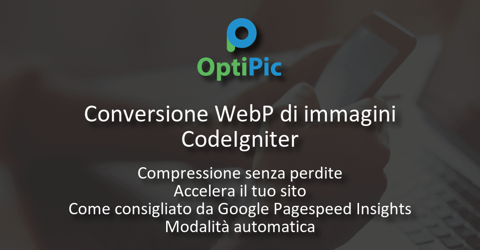 WebP converte le immagini CodeIgniter in 2 clic - Plugin pronto per OptiPic