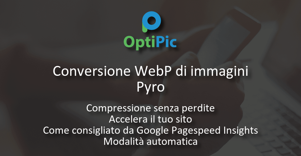 WebP converte le immagini Pyro in 2 clic - Plugin pronto per OptiPic