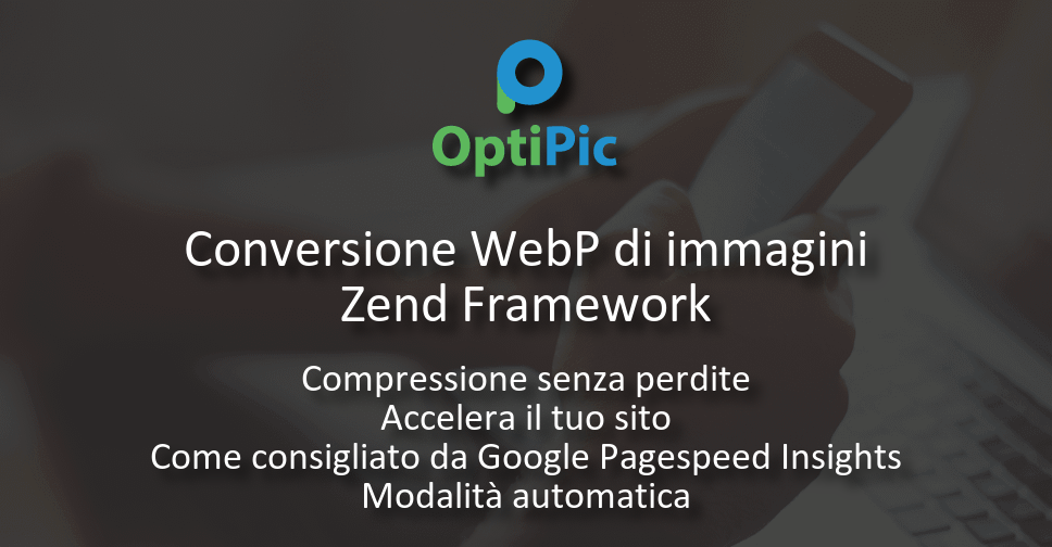 WebP converte le immagini Zend Framework in 2 clic - Plugin pronto per OptiPic