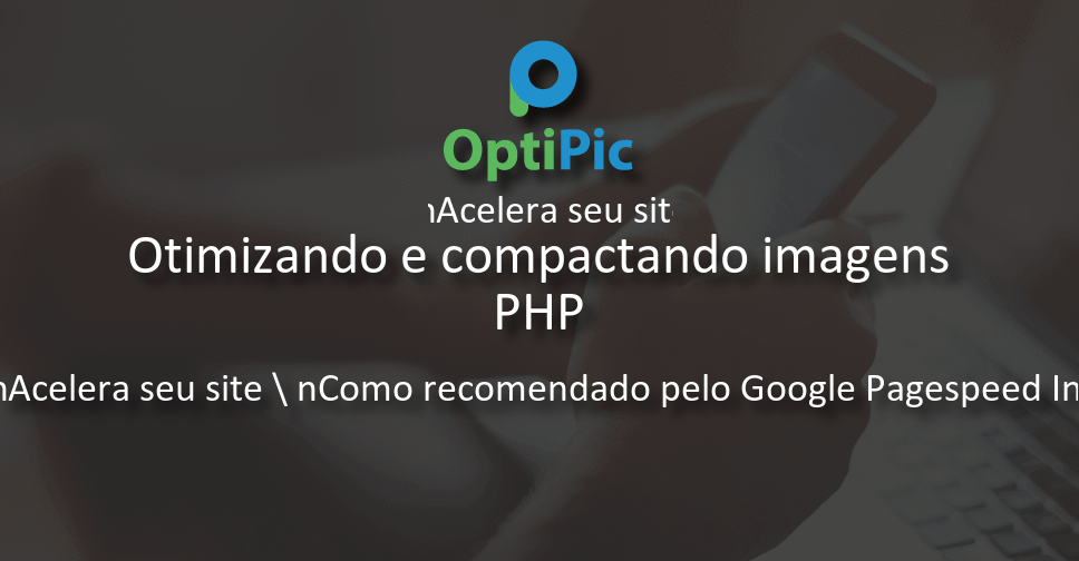 PHP otimizar imagem - Plugin OptiPic para compressão de imagem para PHP