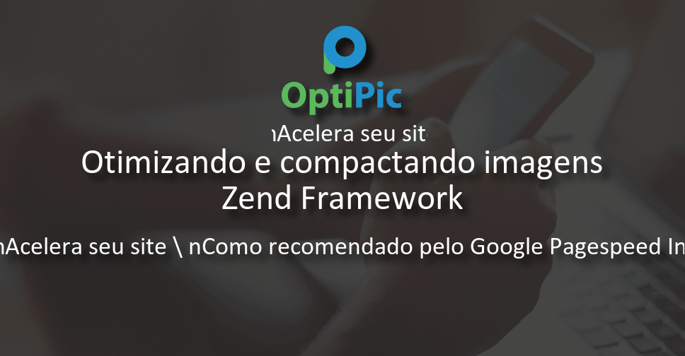 Zend Framework otimizar imagem - Plugin OptiPic para compressão de ... Zend Framework otimizar imagem - Plugin OptiPic para compressão de ...
