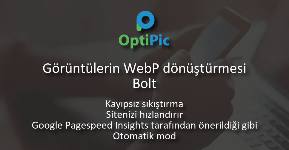 WebP görüntüleri Bolt dönüştürün. 2 tıklamayla - OptiPic hazır eklentisi