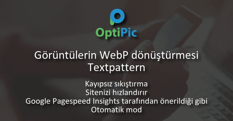 WebP görüntüleri Textpattern dönüştürün. 2 tıklamayla - OptiPic hazır eklentisi